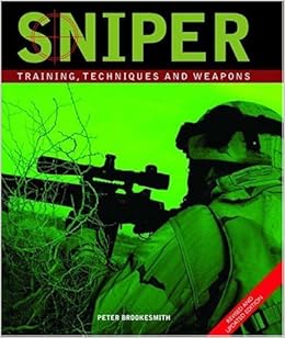 Sniper, 2nd Edition: Training, Techniques and Weapons: Brookesmith ...