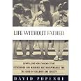 Life Without Father: Compelling New Evidence That Fatherhood and ...