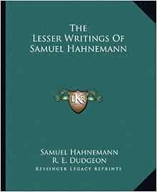The Lesser Writings Of Samuel Hahnemann: Hahnemann, Samuel, Dudgeon, R. E.: 9781163312551 ...