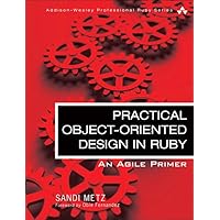 Practical Object-Oriented Design in Ruby: An Agile Primer (Addison-Wesley Professional Ruby ...