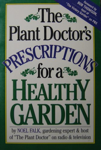 The Plant Doctor's Prescriptions for a Healthy Garden: Falk, Noel ...