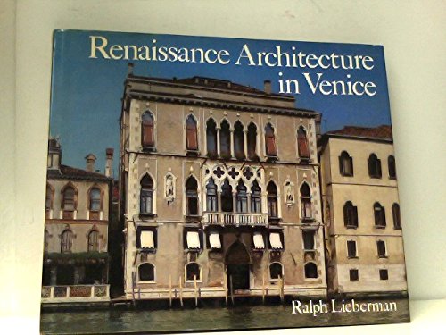 Renaissance Architecture in Venice 1450-1540: Lieberman, Ralph ...