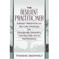 Amazon.com: The Resilient Practitioner: Burnout Prevention and Self ...