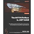 The MVVM Pattern in .NET MAUI: The definitive guide to essential patterns, best practices, and ...