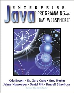 Enterprise Java Programming with IBM WebSphere: Kyle Brown, Jamie Niswonger, Greg Hester, David ...