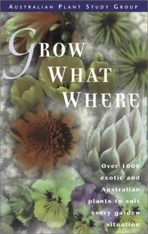 Grow What Where: Australia Plant Study Group: Gwenda Macdonald; Natalie ...