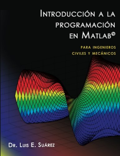 Maytacontder: Introducci=n a la programaci=n en Matlab: Para Ingenieros Civiles Y Mecßnicos ...