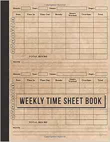Weekly Time Sheet Book: Simple time sheet for employees. Time sheet ...