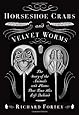 Horseshoe Crabs and Velvet Worms: The Story of the Animals and Plants That Time Has Left Behind ...