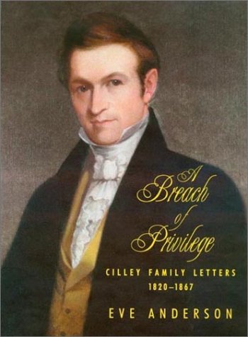 A Breach of Privilege: Cilley Family Letters, 1820-1867: Anderson, Eve ...