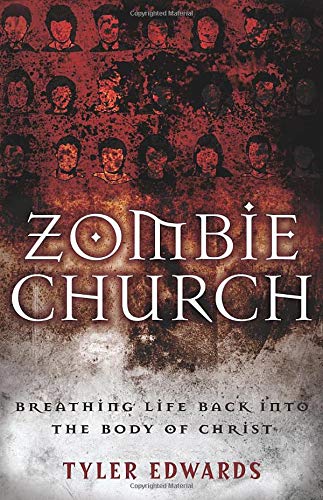 Zombie Church: Breathing Life Back into the Body of Christ: Edwards ...