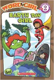 Earth Day Girl (Wordgirl Reader; Scholastic Reader, Level 2) : Wiley ...