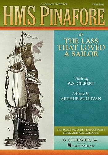 HMS Pinafore or The Lass That Loved a Sailor | Vocal Score with Piano ...