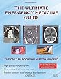The Ultimate Emergency Medicine Guide: The only EM book you need to succeed: 9781505816860 ...