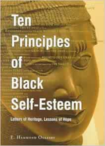 Ten Principles of Black Self-Esteem: Letters of Heritage, Lessons of ...