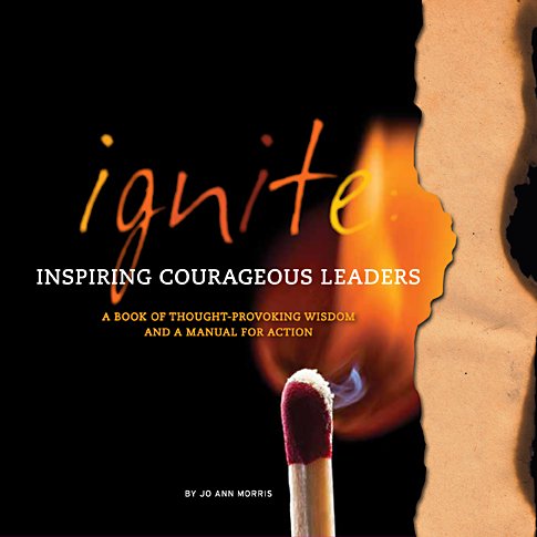 Ignite: Inspiring Courageous Leaders - A Book of Thought-Provoking ...