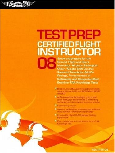 Certified Flight Instructor Test Prep 2008: Study and Prepare for the ...