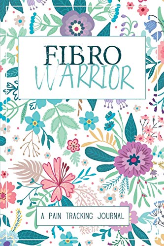 Fibro Warrior: A Symptom & Pain Tracking Journal for Fibromyalgia and ...