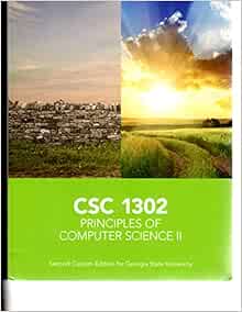 Principles of Computer Science II CSC 1302 - Second Custom Edition for Georgia State University ...