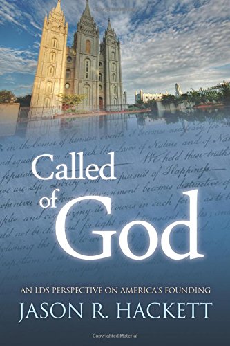Called of God: An LDS Perspective on America's Founding: Hackett, Jason ...