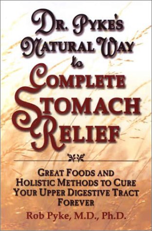 Dr. Pyke's Natural Way to Complete Stomach Relief: Great Foods and ...