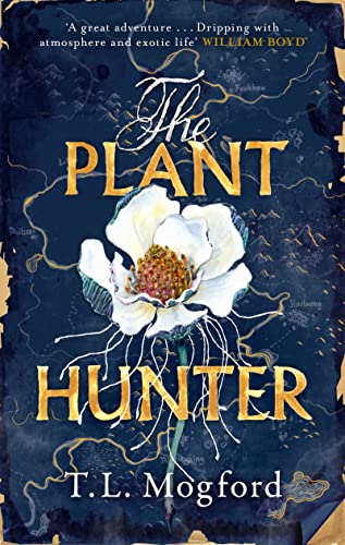 The Plant Hunter: 'A great adventure' William Boyd: Mogford, T.L ...