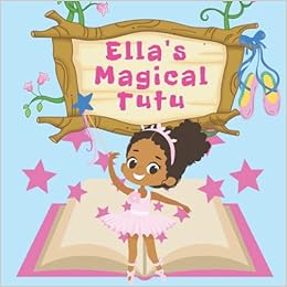 Ella's Magical Tutu: Toddler and Kids Bedtime Storybook About Ballet ...