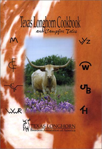 Texas Longhorn Cookbook and Campfire Tales: America, Texas Longhorn ...