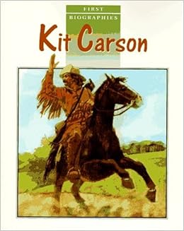 Kit Carson (First Biographies): Jan Gleiter, Kathleen Thompson, Rick ...