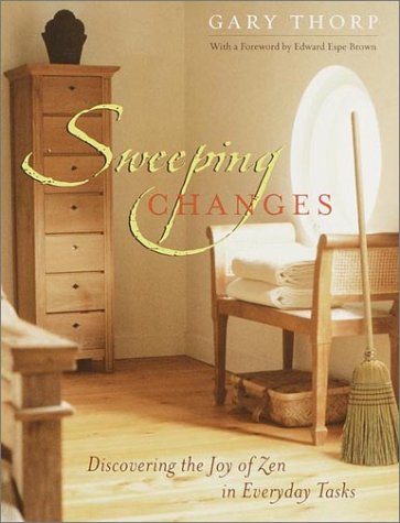 Amazon.com: Sweeping Changes: Discovering the Joy of Zen in Everyday ...