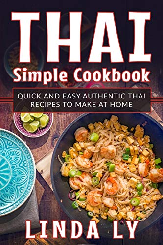 Thai Simple Cookbook: Quick and easy authentic Thai recipes to make at ...