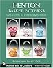 Fenton Basket Patterns: Innovation to Wisteria & Numbers (Schiffer Book ...