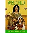 Wise Child: Furlong, Monica: 9780394891057: Amazon.com: Books