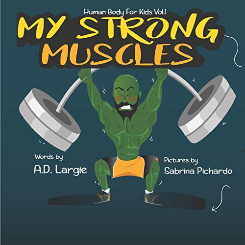 My Strong Muscles: A Book About Growing Big and Strong For Kids (Human ...