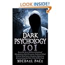 Dark Psychology 101: Learn The Secrets Of Covert Emotional Manipulation, Dark Persuasion ...