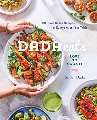 Dada Eats Love to Cook It: 100 Plant-Based Recipes for Everyone at Your ...