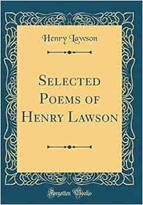 Selected Poems of Henry Lawson (Classic Reprint): Lawson, Henry ...