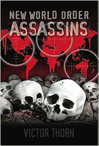 New World Order Assassins: Victor Thorn: 9780984635009: Amazon.com: Books