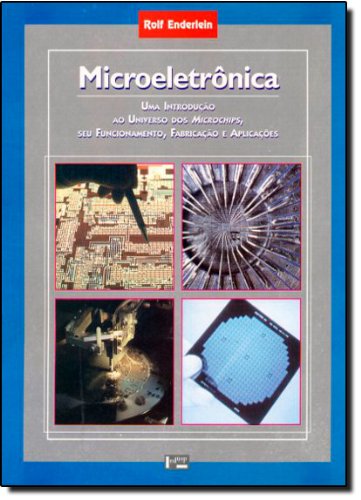 Microeletrônica. Uma Introdução Ao Universo Dos Microchips, Seu ...