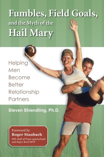 Fumbles, Field Goals, And the Myth of the Hail Mary: Helping Men Become ...