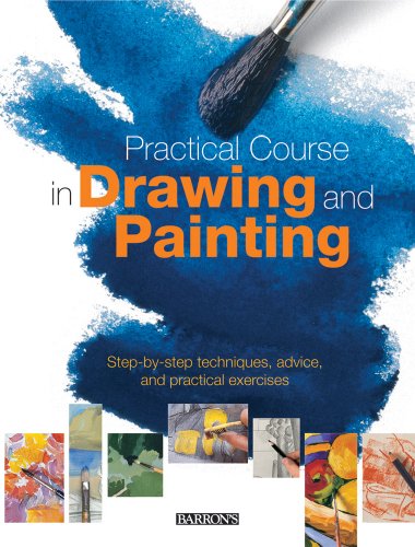 Practical Course in Drawing and Painting: Step-by-Step Techniques ...