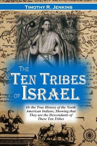 The Ten Tribes of Israel: Or the True History of the North American ...