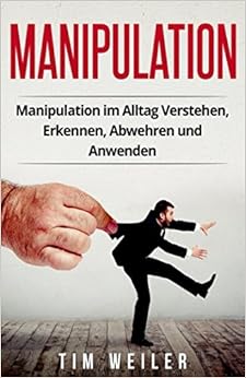 Manipulation: Manipulationstechniken im Alltag: Manipulation ...