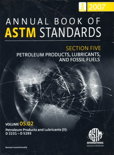 2007 ANNUAL BOOK OF ASTM STANDARDS: PETROLEUM PRODUCTS, LUBRICANTS, AND ...