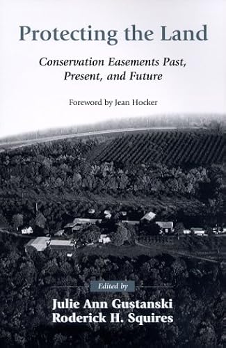Protecting the Land: Conservation Easements Past, Present, and Future ...