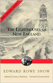 Lighthouses of New England (Snow Centennial Editions): Edward Rowe Snow ...