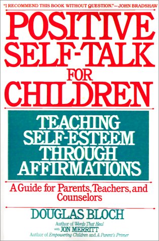 Positive Self-Talk for Children: Teaching Self-Esteem Through ...