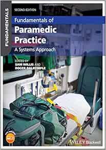Fundamentals of Paramedic Practice: A Systems Approach: 9781119462958 ...