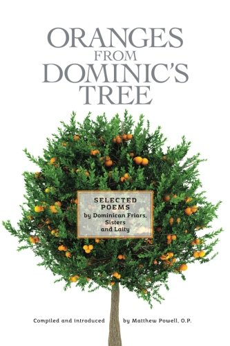Oranges From Dominic's Tree: Selected Poems by Dominican Friars ...