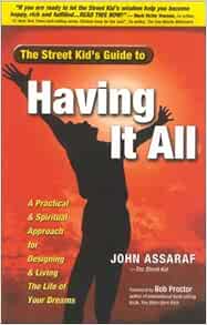 Amazon - The Street Kid's Guide to Having It All: Assaraf, John: 9781563527258: Books